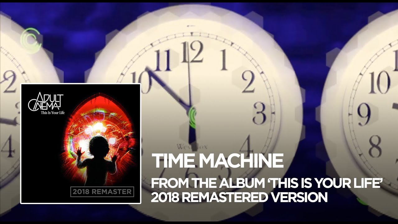 "Time Machine" : Adult Cinema (2018 Remaster) - YouTube