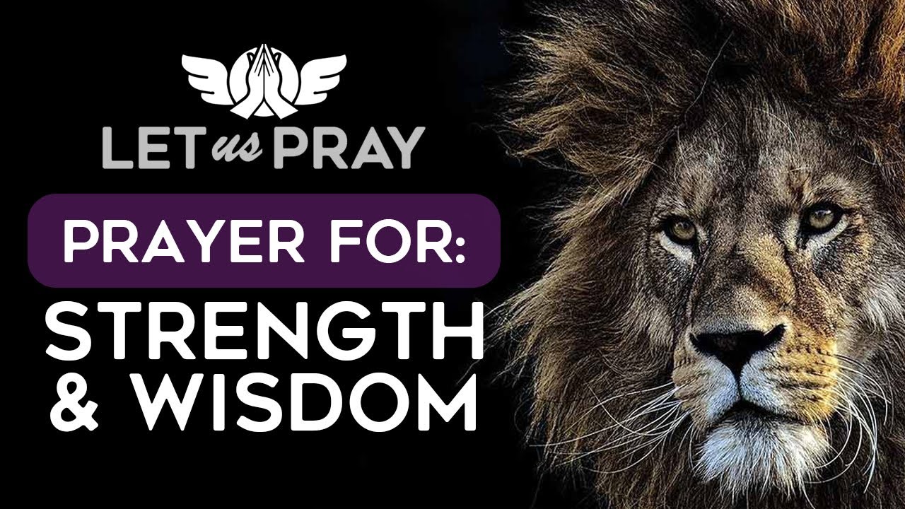 Prayer for Strength and Wisdom - Let Us Pray - YouTube