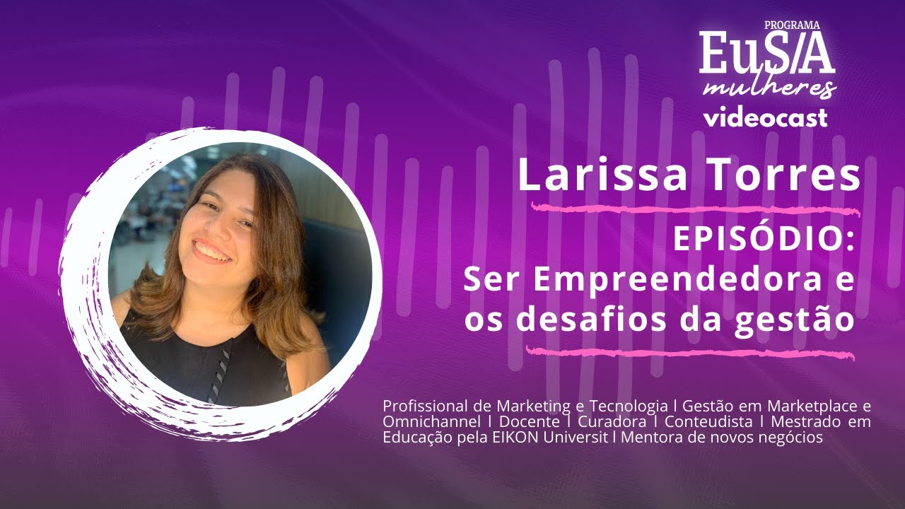 Episódio 2: Larissa Torres - YouTube