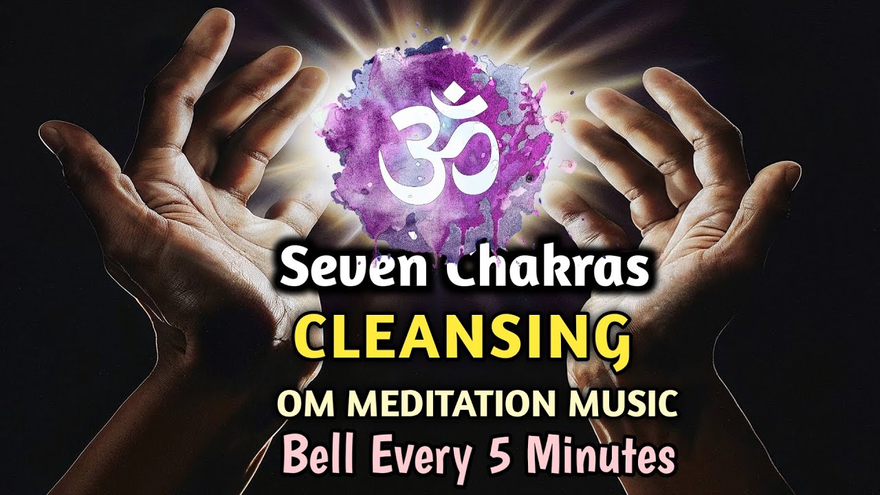 SEVEN CHAKRAS HEALING BY OM MUSIC | CHAKRA HEALING MEDITATION MUSIC ...