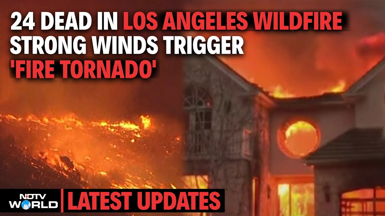 Los Angeles Fire | 24 Dead In Los Angeles Blaze, Strong Winds Trigger ...