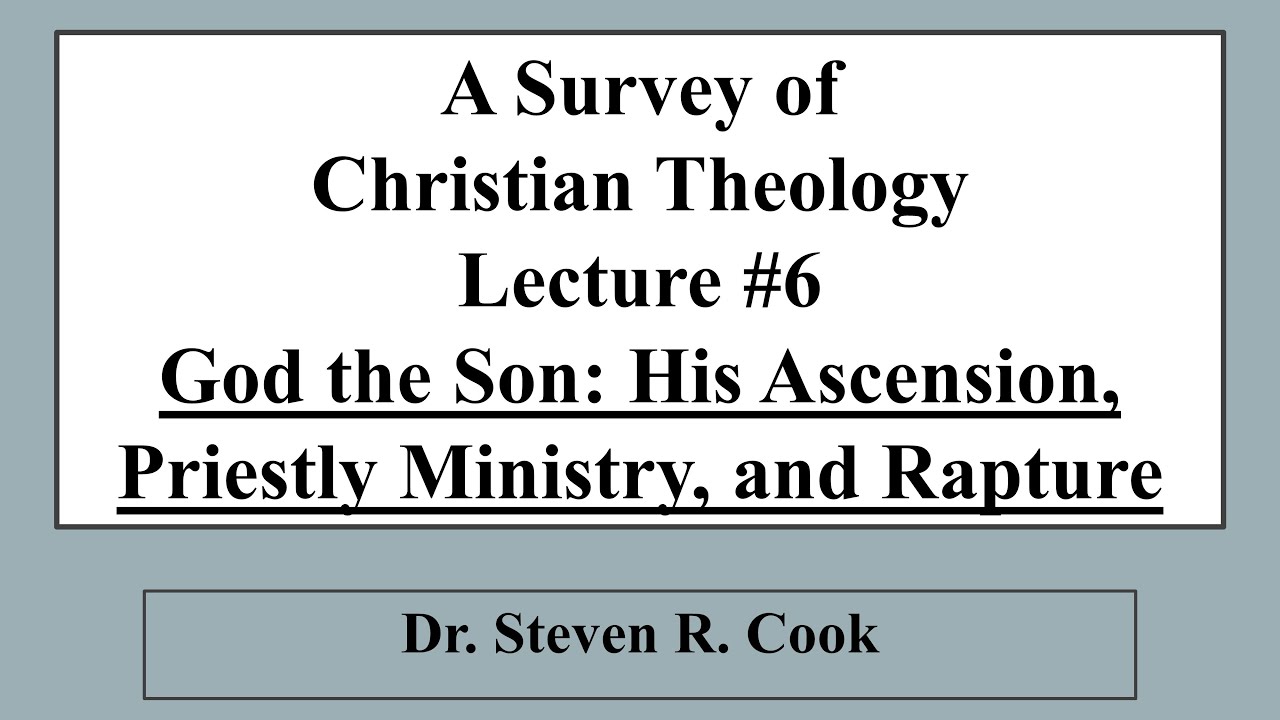 A Survey of Christian Theology - Lecture #6 - God the Son: His ...