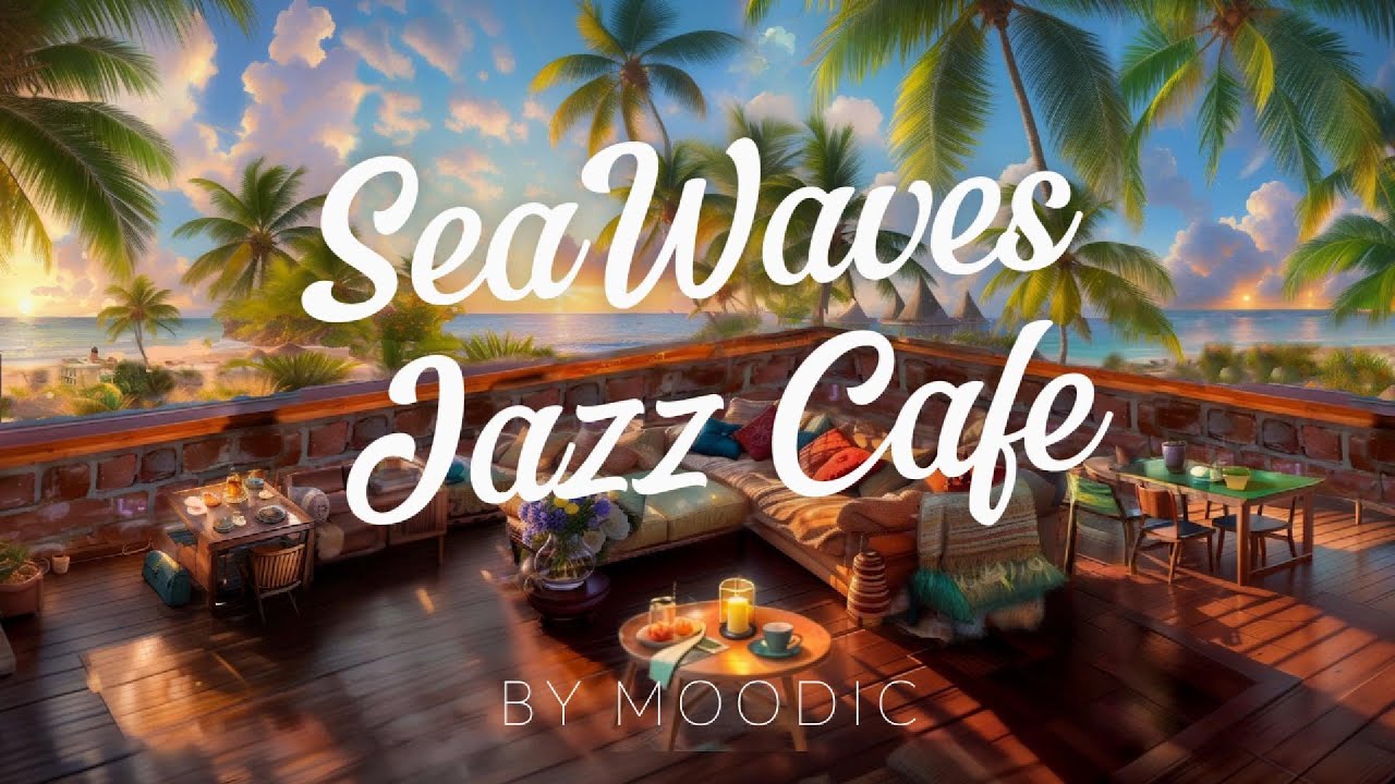 Sea Waves Jazz Cafe - Slow Jazz Music in Coffee Shop Ambience for Work ...