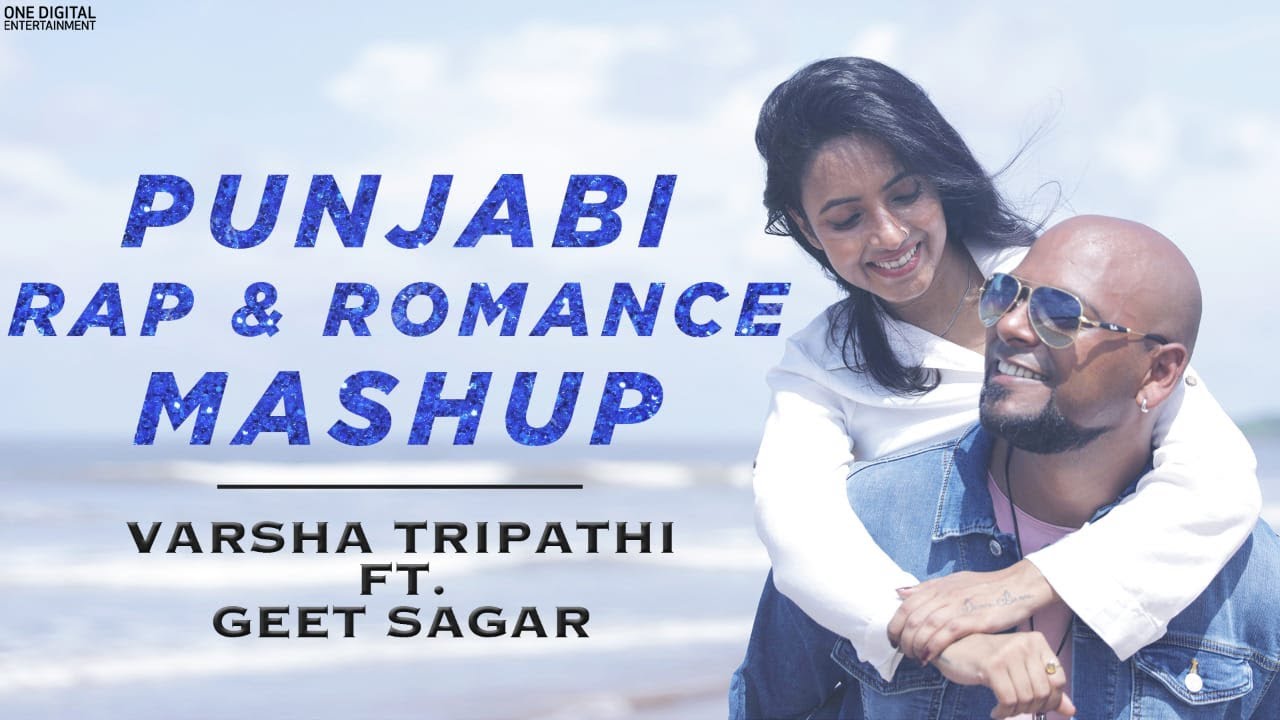 Punjabi Rap & Romance Mashup | Varsha Tripathi Ft. Geet Sagar - YouTube