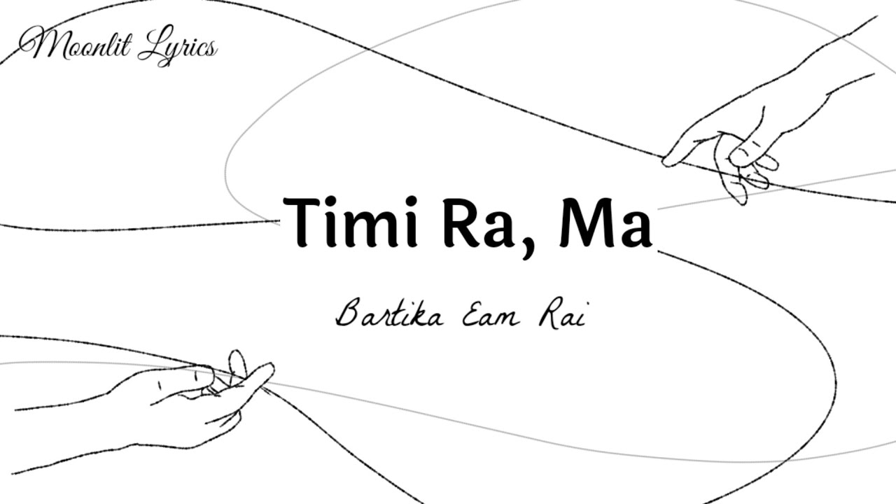 Timi Ra, Ma Lyrics - Bartika Eam Rai | Nepali | English Translation ...