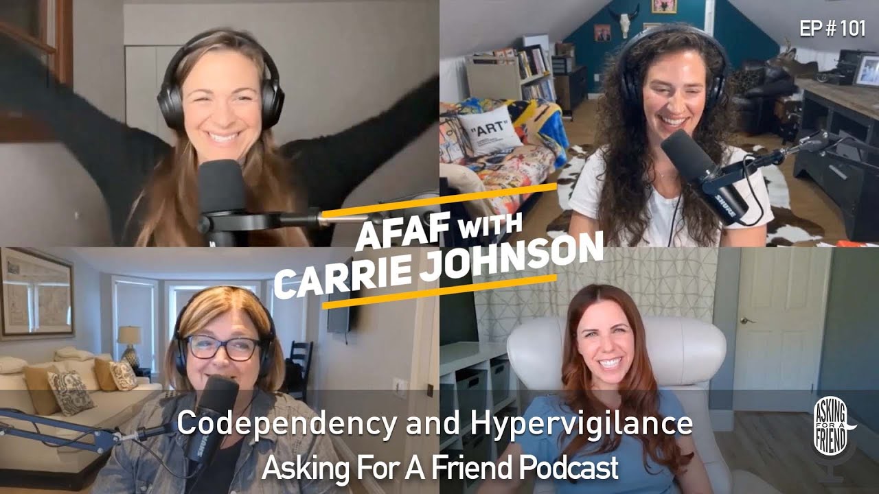 AFAF with Carrie Johnson on Codependency and Hypervigilance || || Asking for a Friend Podcast EP ...