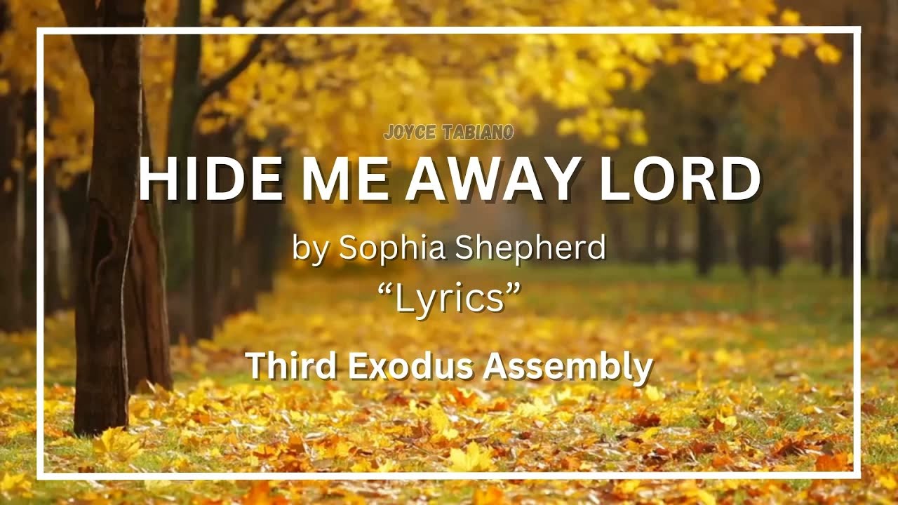 Hide Me Away Lord - Lyrics | Sophia Shepherd | Third Exodus Assembly ...
