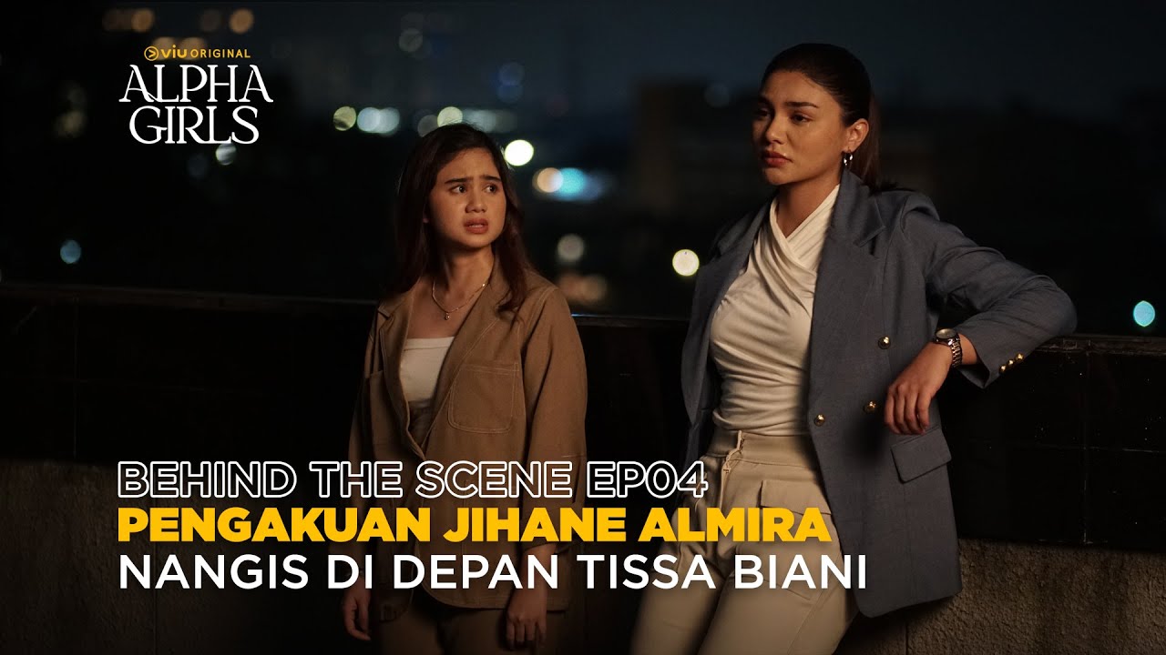 Behind The Scene EP04 | Alpha Girls | Tissa Biani, Jihane Almira, Antonio Blanco Jr, Kevin Julio ...