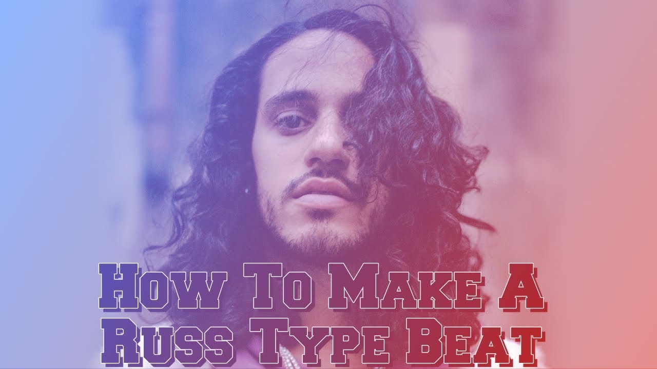 How To Make A Russ Type Beat Russ type Beat Breakdown - YouTube