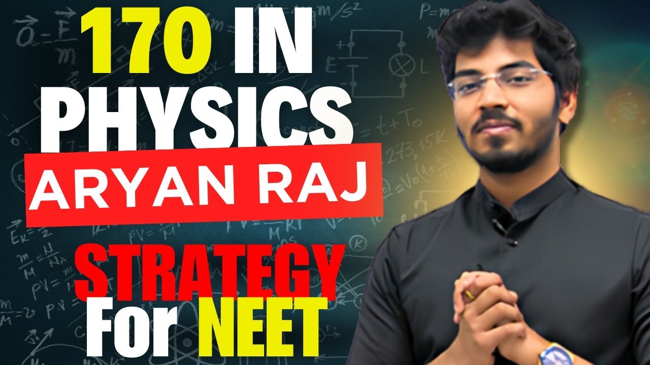 How to get 170+ in Physics? Aryan Raj | Toppers Strategy - NEET ...