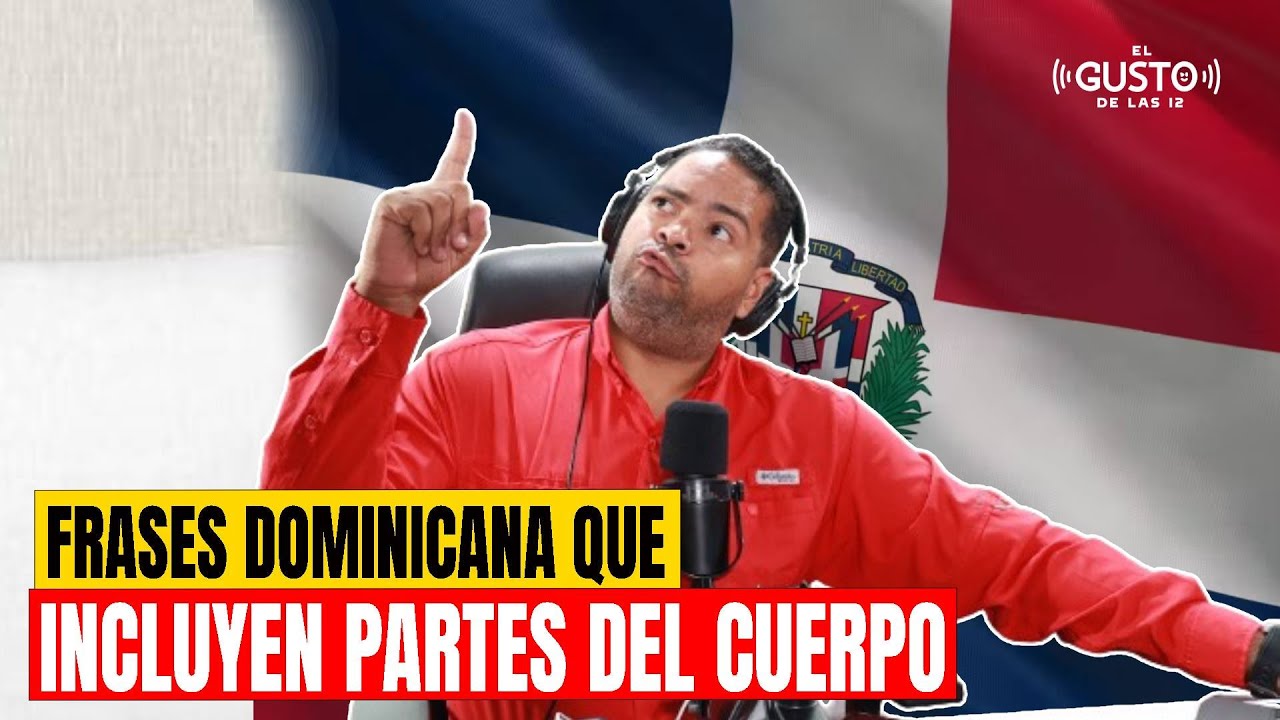 FRASES DOMINICANA QUE INCLUYEN PARTES DEL CUERPO - YouTube