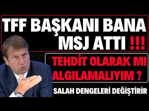 TFF BAŞKANI MSJ ATTI TEHDİT OLARAK MI ALGILAMALIYIM ?
