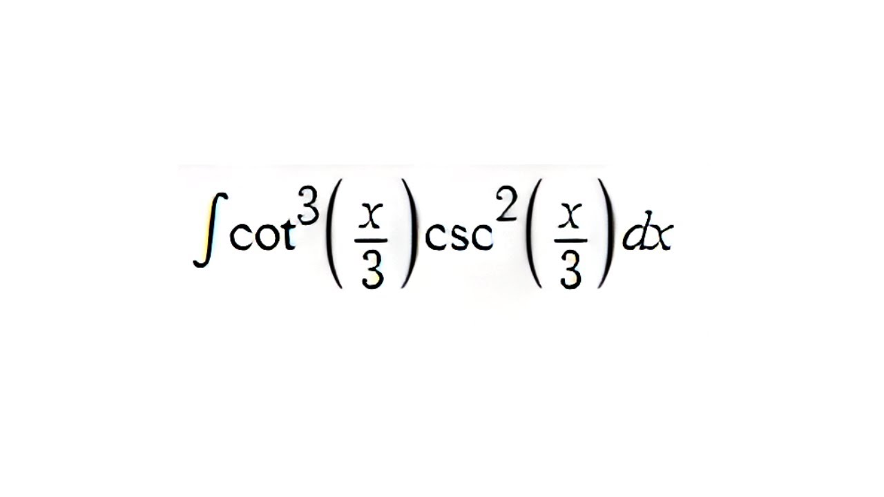 Integral De Cot 3 x 3 csc 2 x 3 dx YouTube integral-de-cot-3-x-3-csc-2-x-3-dx-youtube
