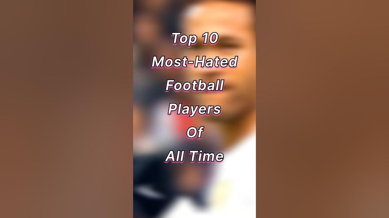 Top 10 Most Hated Football Players Of All Time #viralshorts #2024 #viralvideo #viralreels # ...