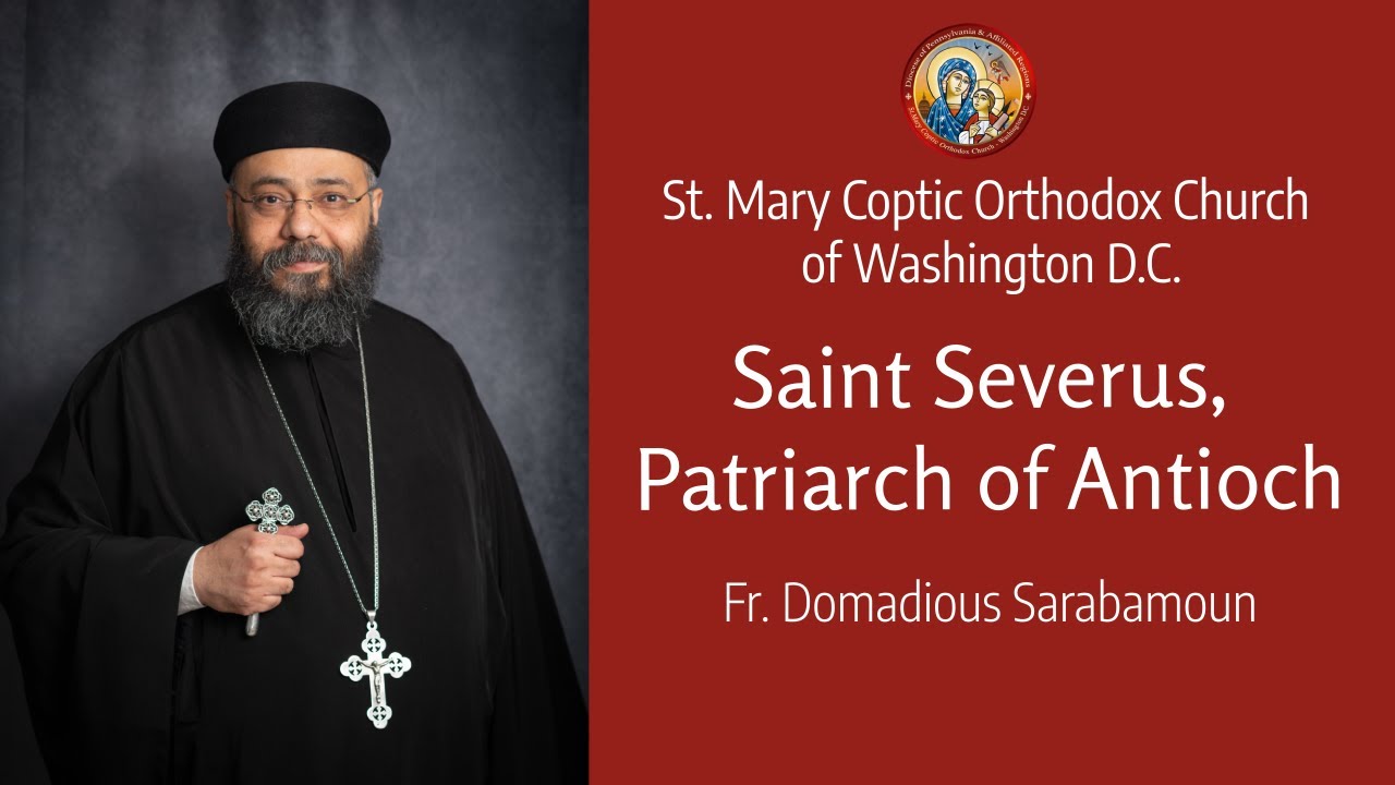 The Coming of St. Severus, Patriarch of Antioch to Egypt | Fr.Domadious ...