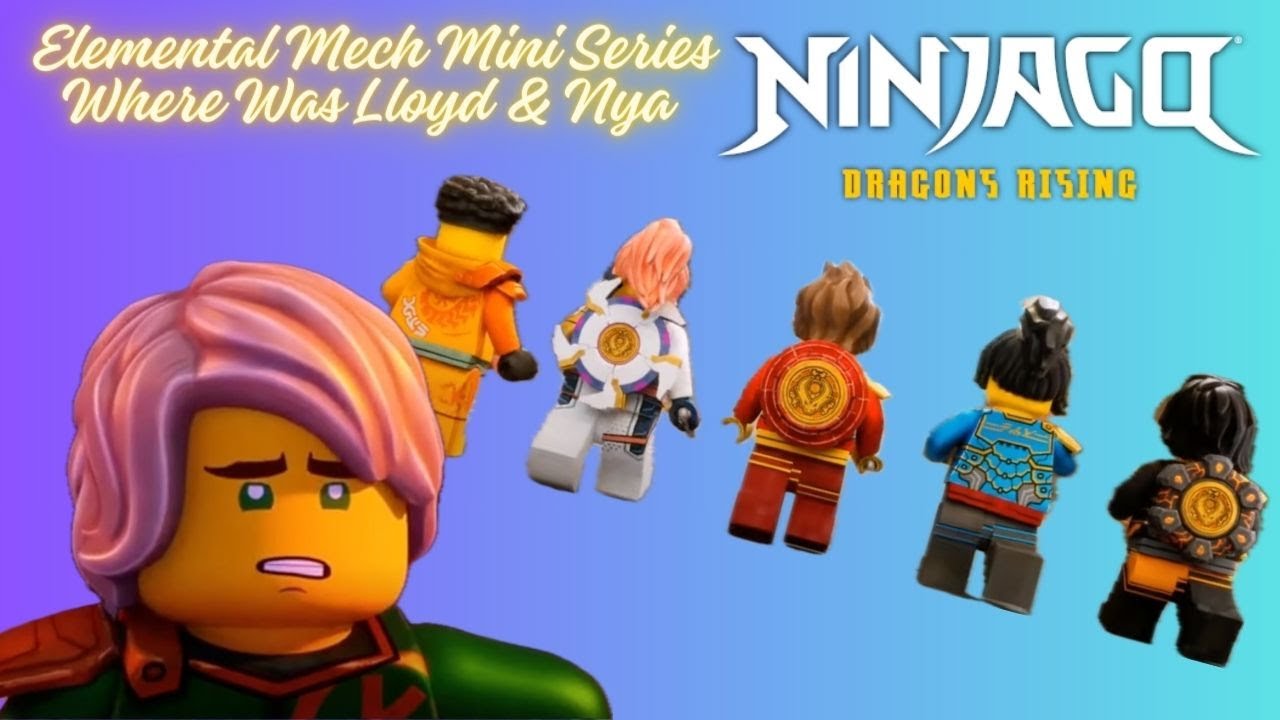 Ninjago Dragons Rising Elemental Mech Mini Series Where Was Lloyd & Nya ...