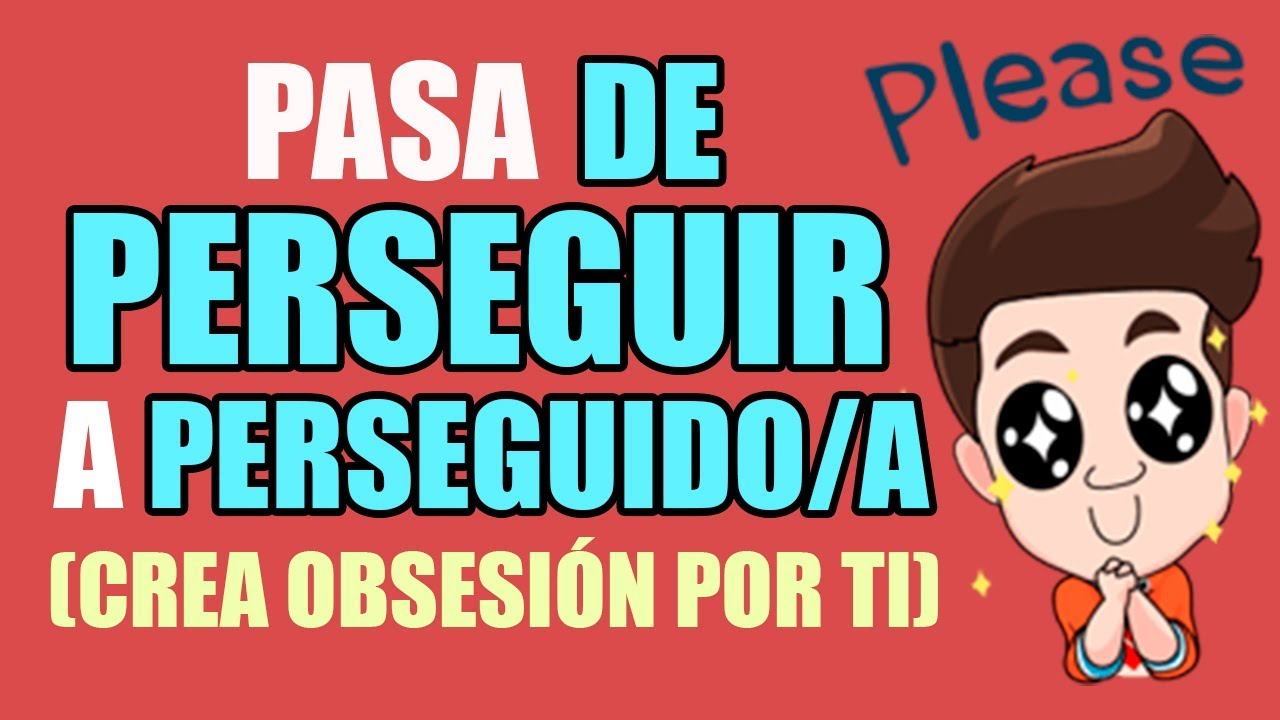 Pasa de Perseguir A Perseguido/a (Crea Obsesión Por Ti) - YouTube