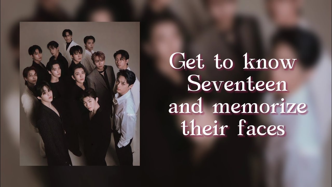 Get to know SEVENTEEN and memorize their faces. Learn SEVENTEEN members ...