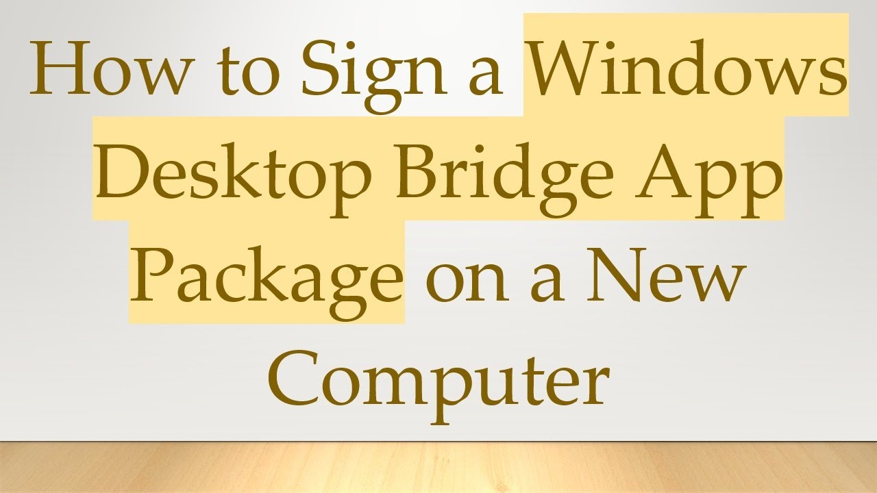 How to Sign a Windows Desktop Bridge App Package on a New Computer ...