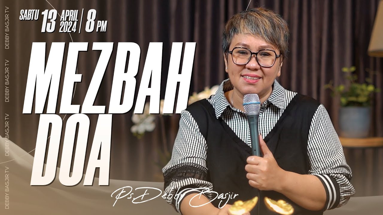 MEZBAH DOA SABTU 13 APRIL 2024 - PK. 20.00 WIB | PDT. DEBBY BASJIR - # ...
