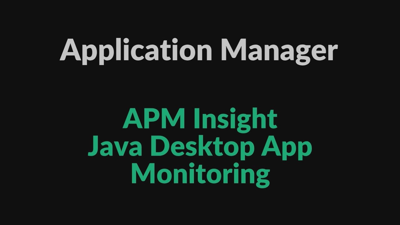 APM Insight Java Desktop App Monitoring | ApplicationManager Plus ...