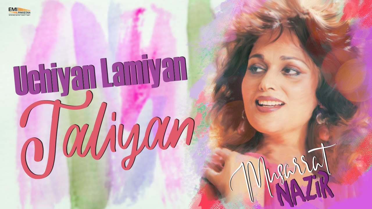 Uchiyan Lamiyan Taliyan | Musarrat Nazir | EMI Pakistan Folk - YouTube