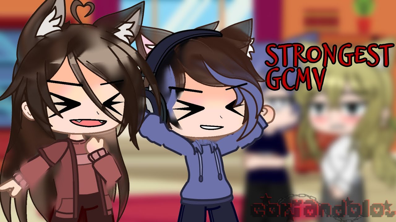 Strongest || GCMV - YouTube