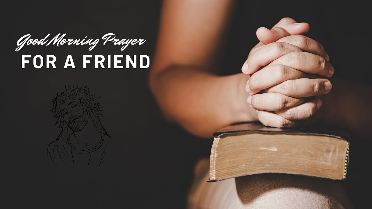 Good Morning Prayer for a Friend |Praying for a Friend - A Morning ...