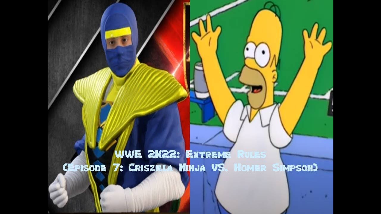 WWE 2K22: Extreme Rules (Episode 7: Criszilla Ninja VS. Homer Simpson ...