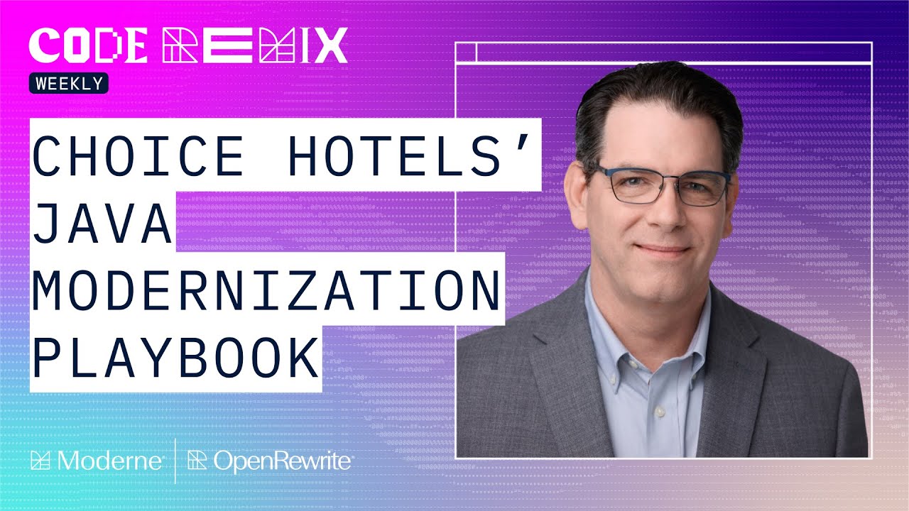 Code Remix Weekly | Choice Hotels’ Java modernization playbook - YouTube