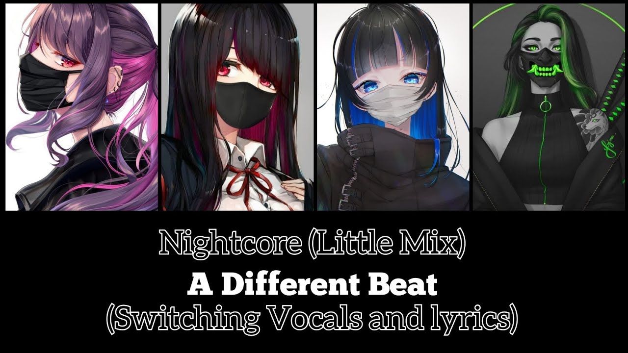 Nightcore (Little Mix) 𝗔 𝗗𝗶𝗳𝗳𝗲𝗿𝗲𝗻𝘁 𝗕𝗲𝗮𝘁 (Switching vocals and lyrics ...
