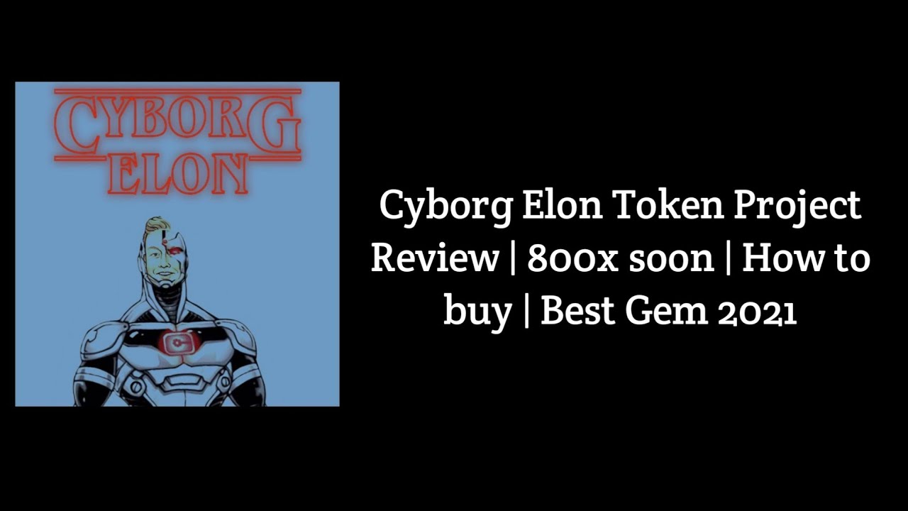 Cyborg Elon Token Project Review | 800x soon | How to buy | Best Gem ...