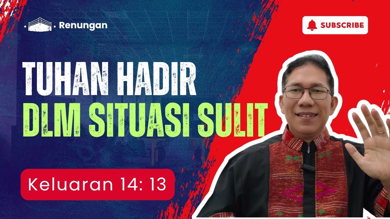 TUHAN HADIR DALAM SITUASI SULIT (KELUARAN 14: 13) - YouTube