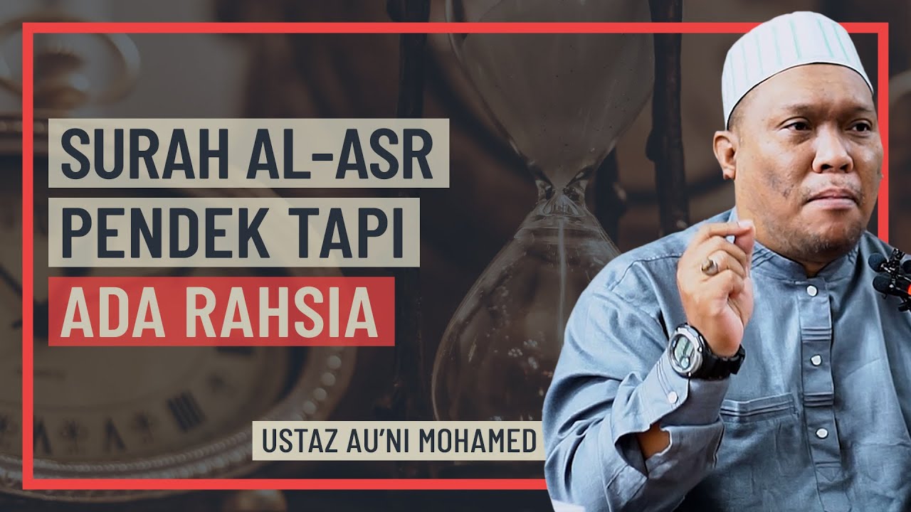 Ustaz Auni Mohamed - Surah Al-Asr, Pendek Tapi Ada Rahsia - YouTube