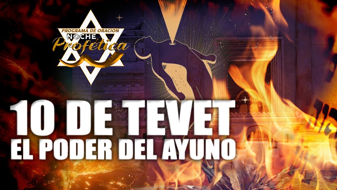 10 DE TEVET / EL PODER DEL AYUNO - NOCHE PROFÉTICA #82 #ARBIT - PROFETA ...