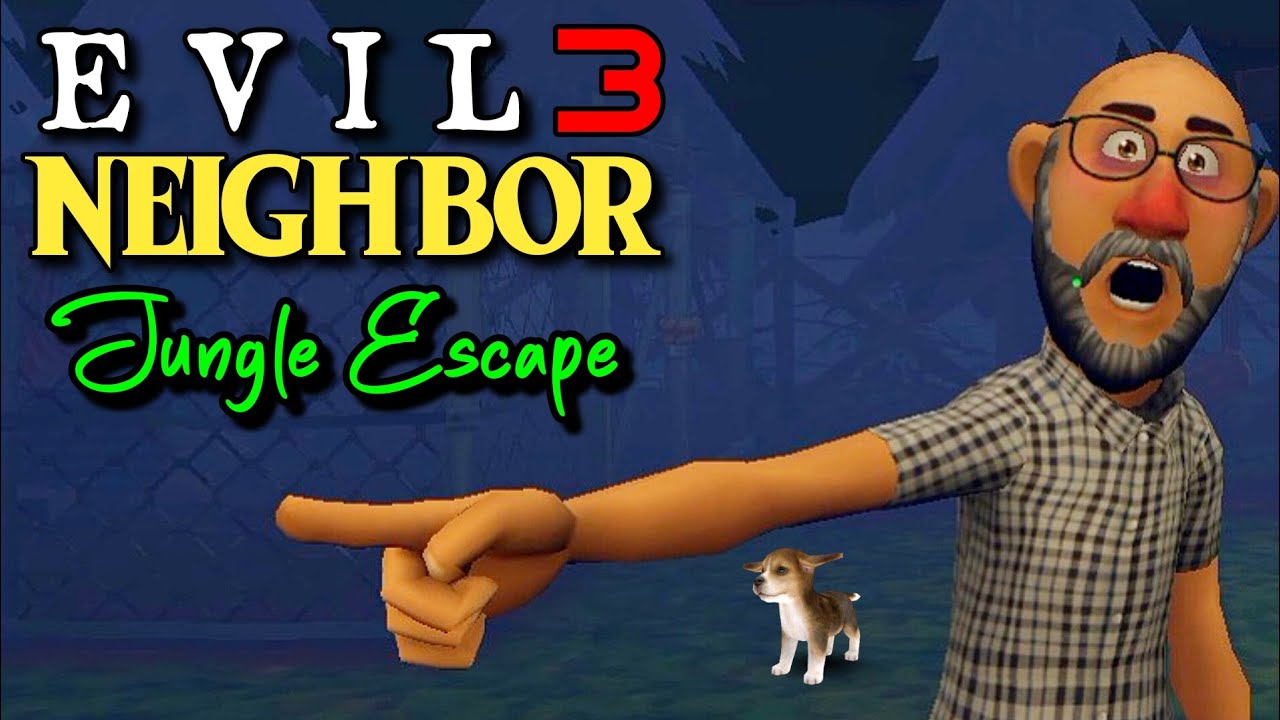 Evil Neighbor 3 Jungle Escape: Walkthrough Gameplay - YouTube