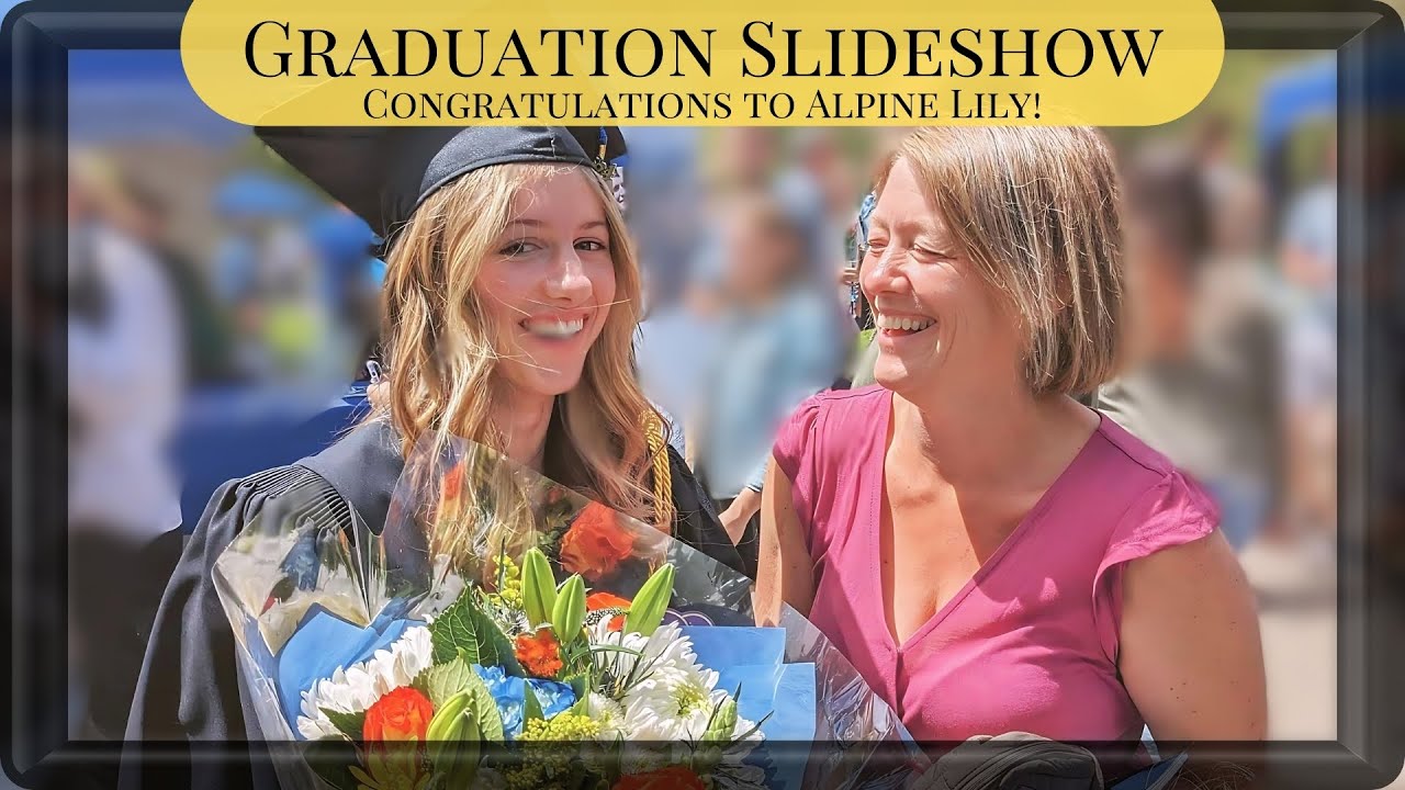 Graduation 2024 --Slideshow-- for Alpine Lily - YouTube