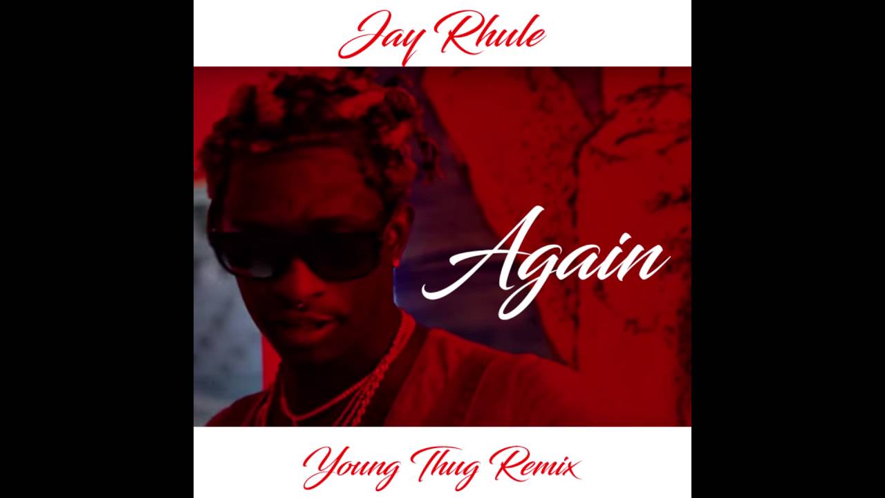 Jay Rhule - Again (Young Thug Remix) @JayRhule @YoungThug - YouTube