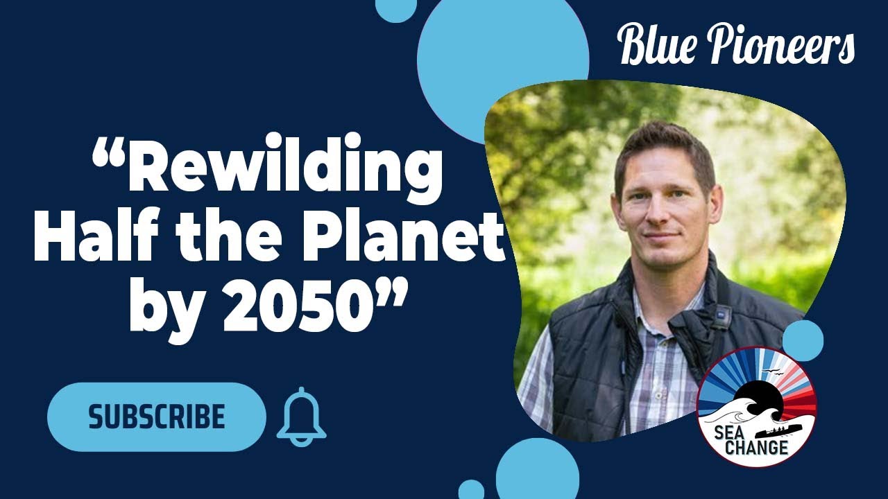 Rewilding Half the Planet by 2050: A Moonshot Vision from Cain Blythe ...