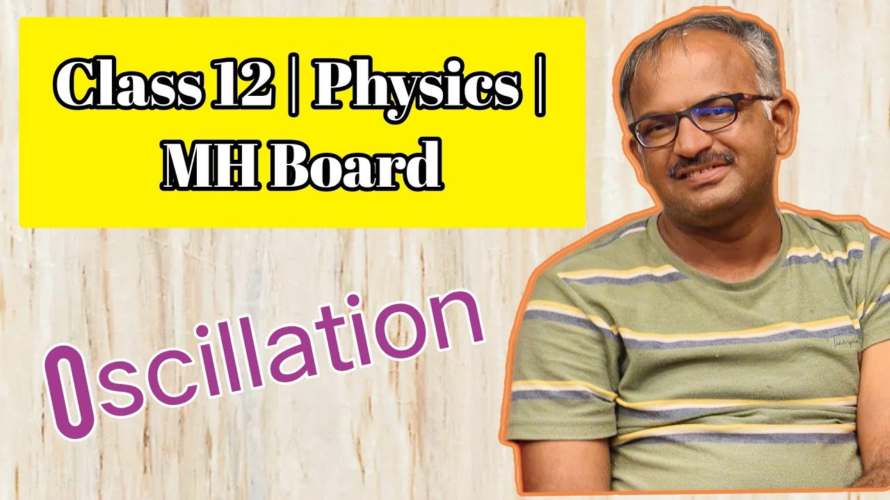 OSCILLATIONS | Class 12 Physics | Maharashtra Board | Differential Equation| Expressions | - YouTube