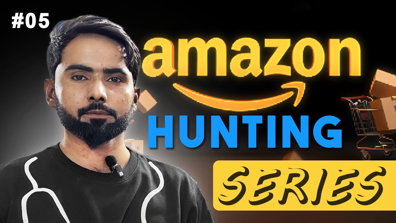 Mastering Product Hunting on Amazon | Amazon Series: Hunting Lecture 05 ...