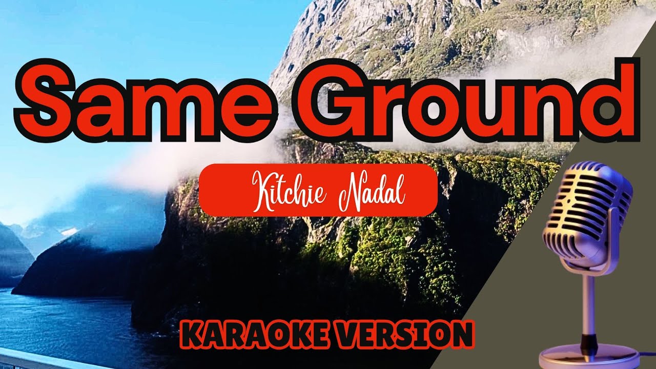 SAME GROUND - Kitchie Nadal (Karaoke) - YouTube Music