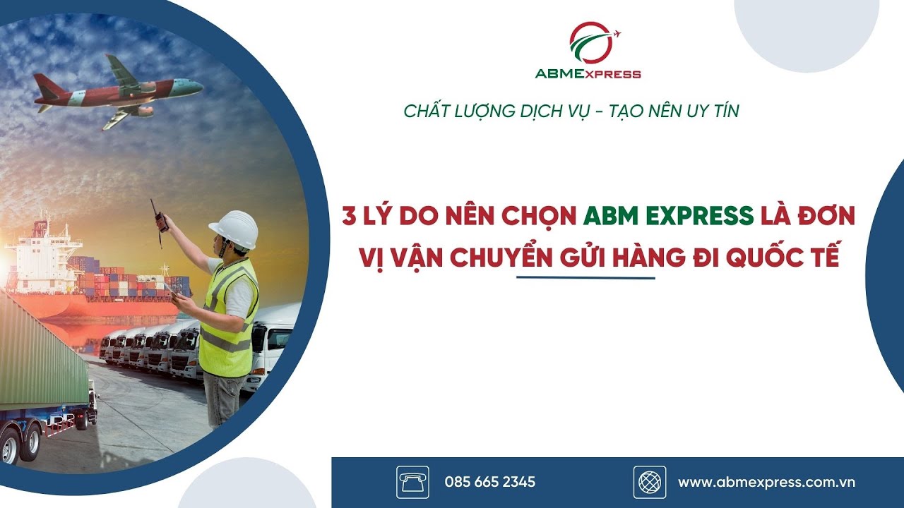 3 LÝ DO NÊN CHỌN ABM EXPRESS LÀ ĐƠN VỊ VẬN CHUYỂN GỬI HÀNG ĐI QUỐC TẾ ...