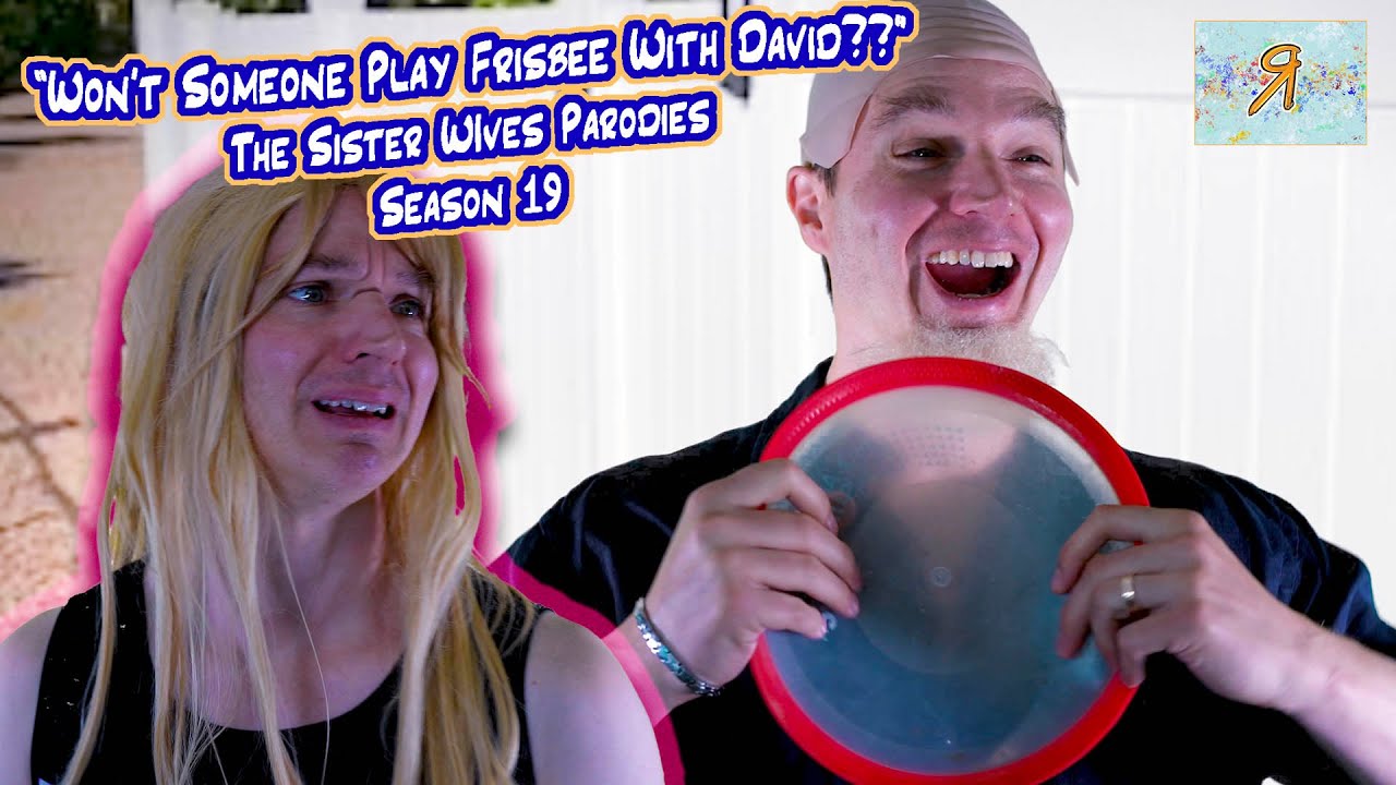 Won't Someone Play Frisbee With David?? - Sister Wives Season 19 Parody ...