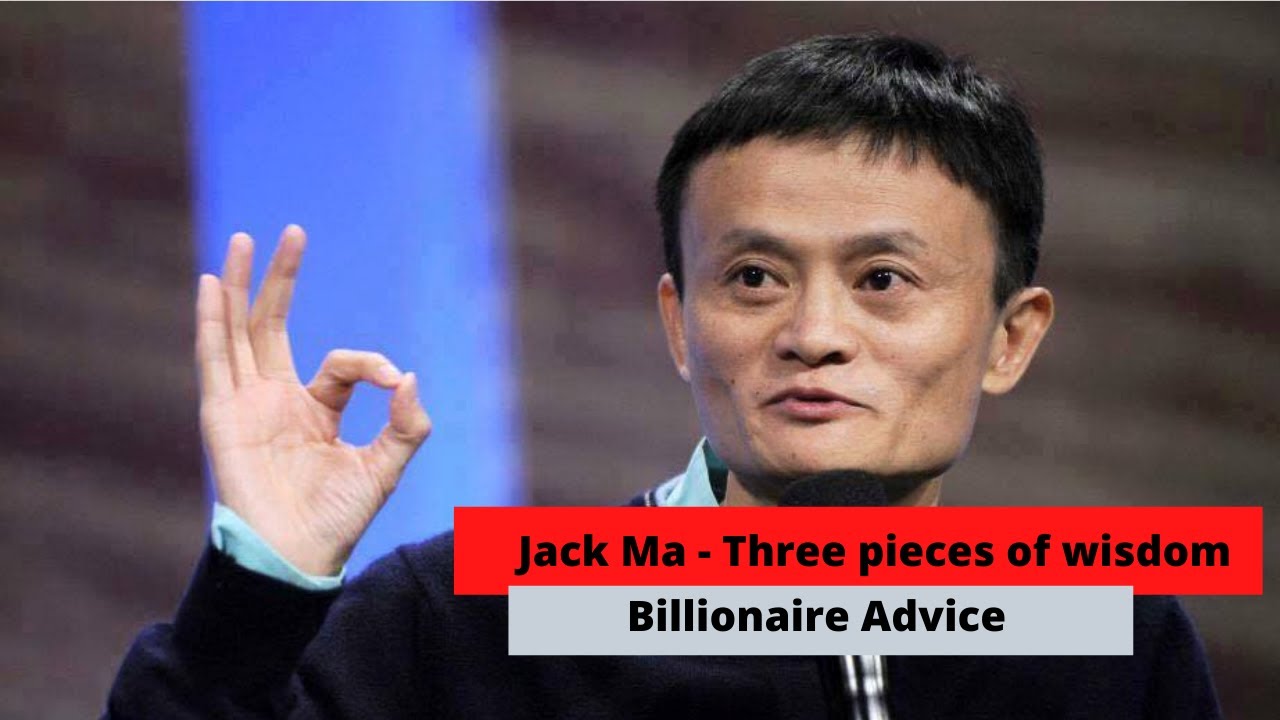 Jack Ma - Three pieces of wisdom - YouTube