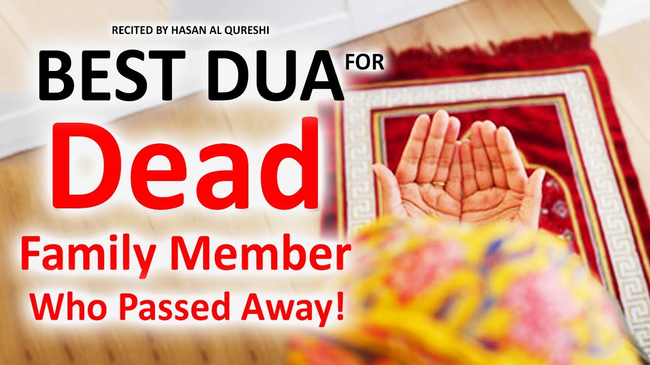 BEST DUA FOR A DEAD FAMILY MEMBER WHO PASSED AWAY! MERCY, FORGIVENESS ...