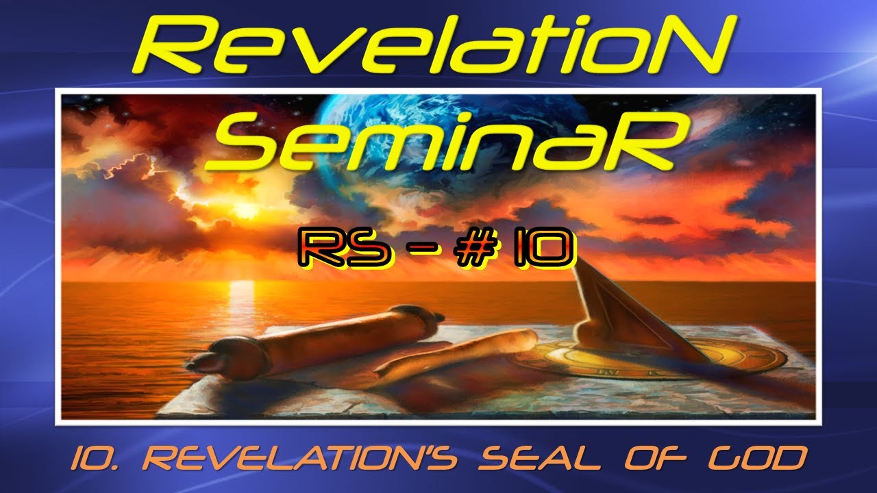 REVELATION SEMINAR - RS #10 - "REVELATION'S SEAL OF GOD" - Choose ...