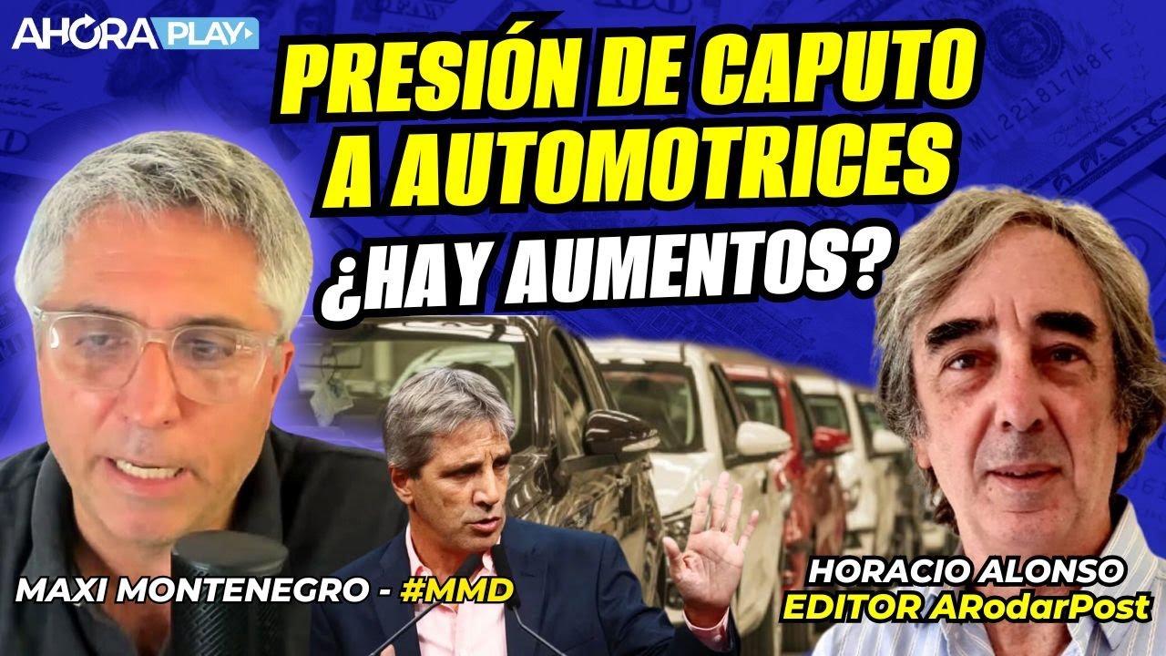 FUERTE ADVERTENCIA de CAPUTO a AUTOMOTRICES: HABLA EL HOMBRE CLAVE ...