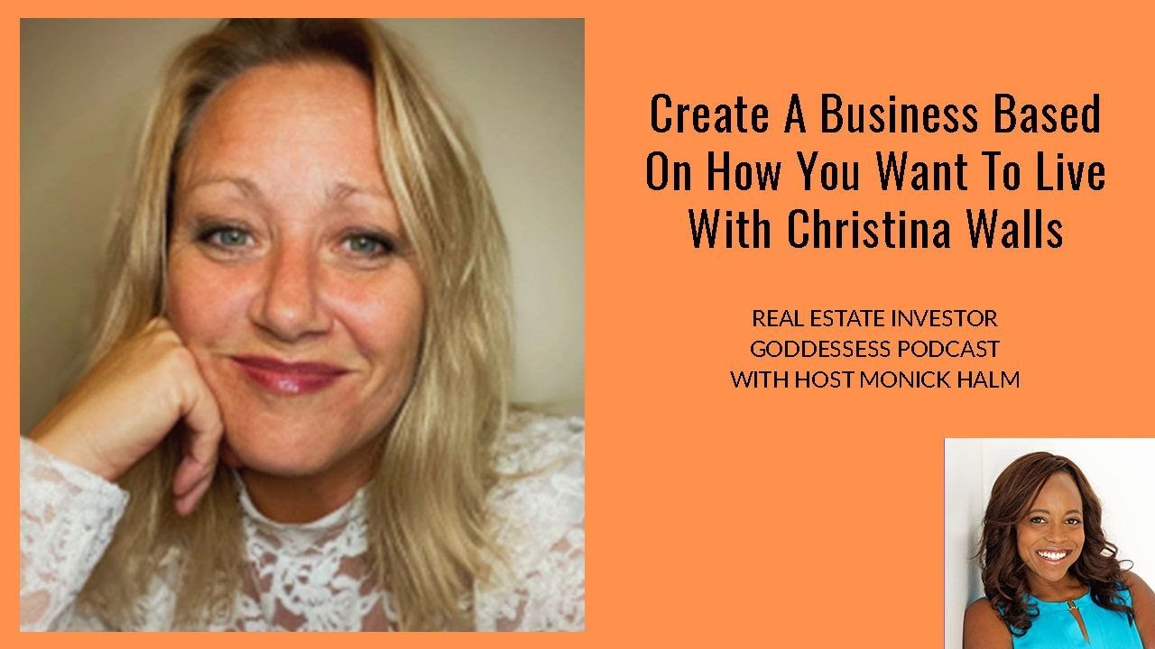 Create A Business Based On How You Want To Live With Christina Walls ...