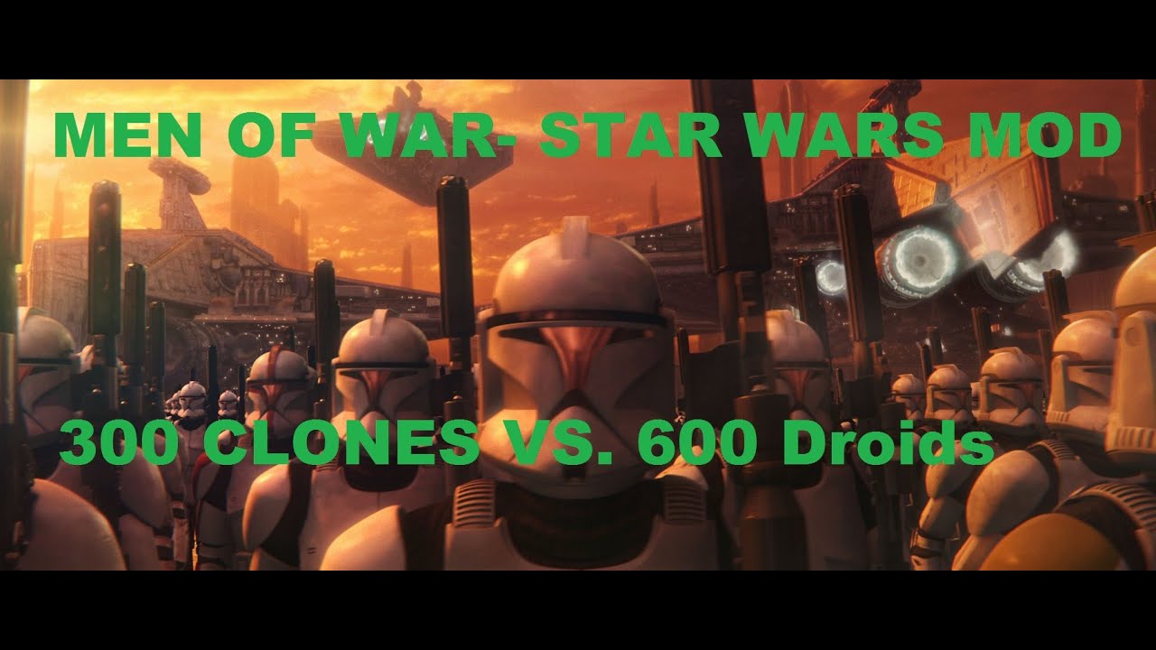 Men of War Star Wars Mod ~ 300 Clone troopers Vs. 600 Battle Droids ...